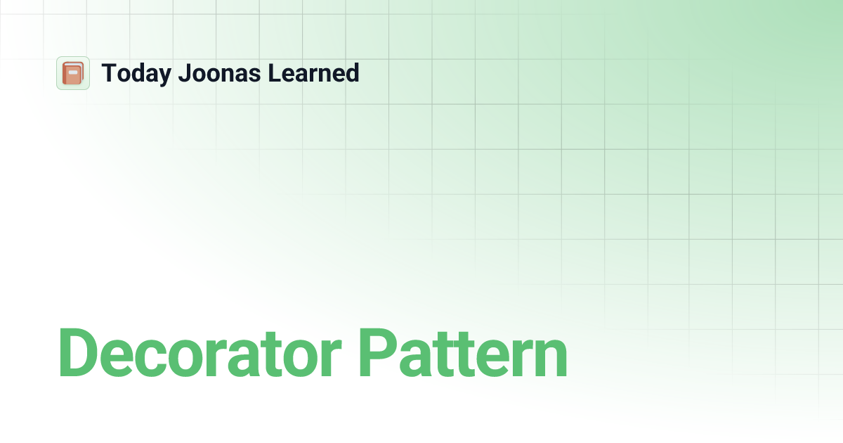 Decorator Pattern | Today Joonas Learned